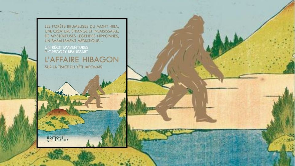 L'affaire Hibagon : Grégory Beaussart sur les traces du Yéti japonais (1/2)