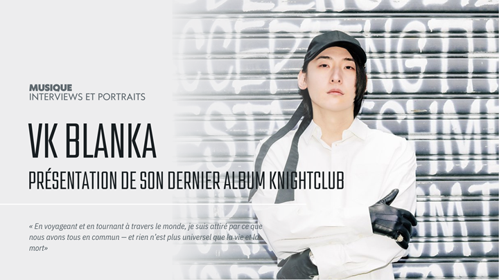 VK Blanka nous parle de son dernier album : Knightclub